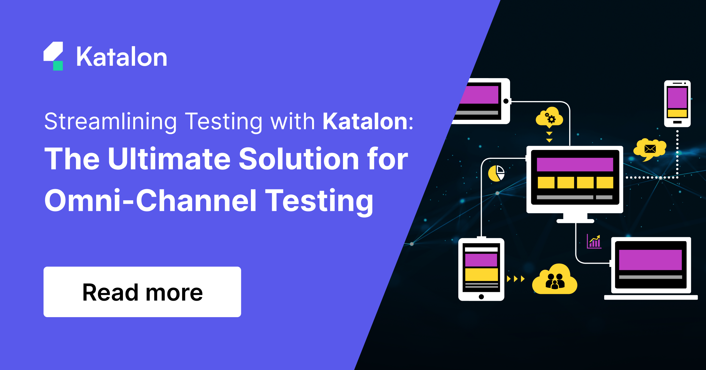Omni-Channel Testing with Katalon: The Ultimate Solution
