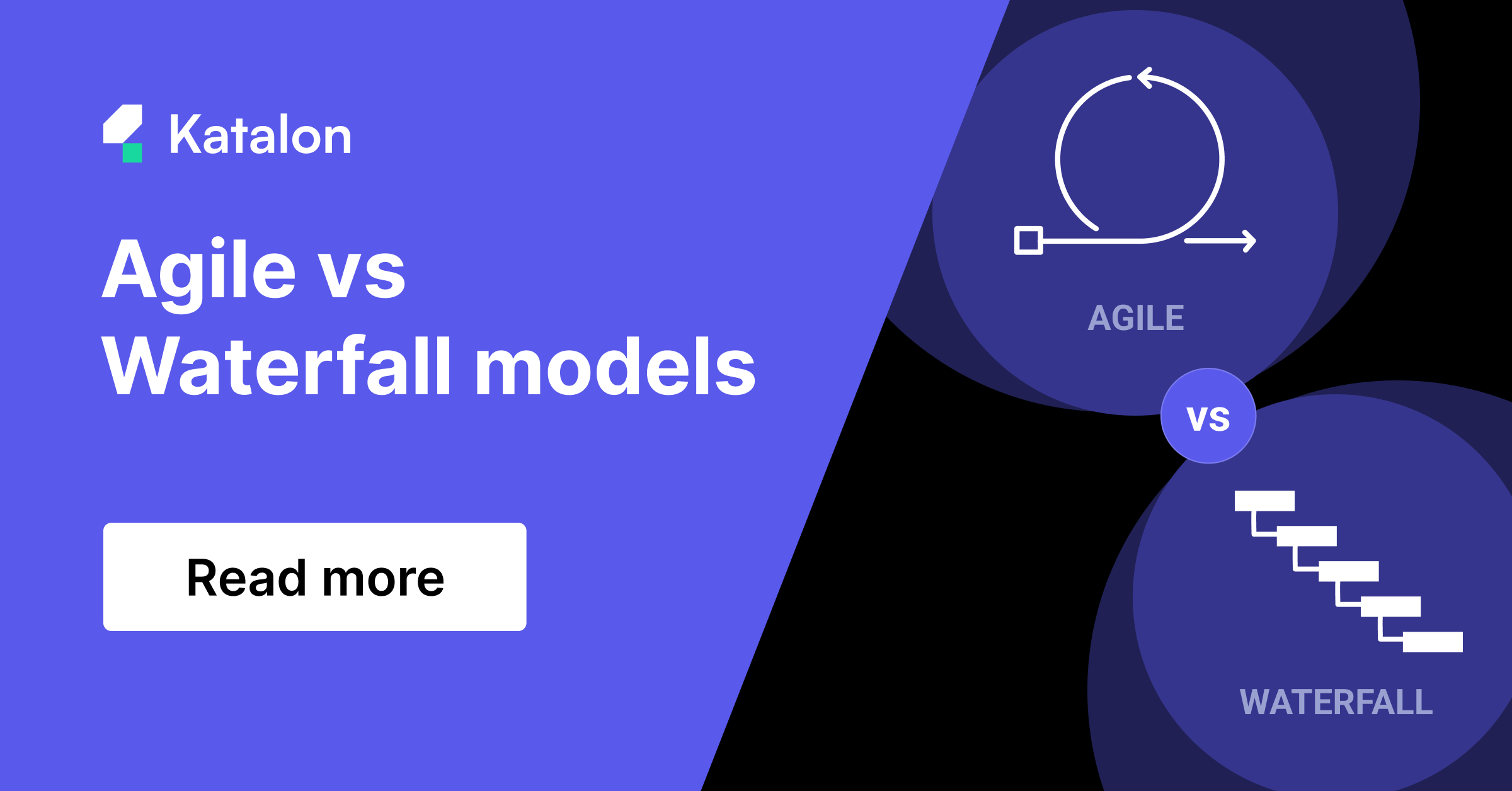 Agile vs Waterfall Methodology: All You Need To Know