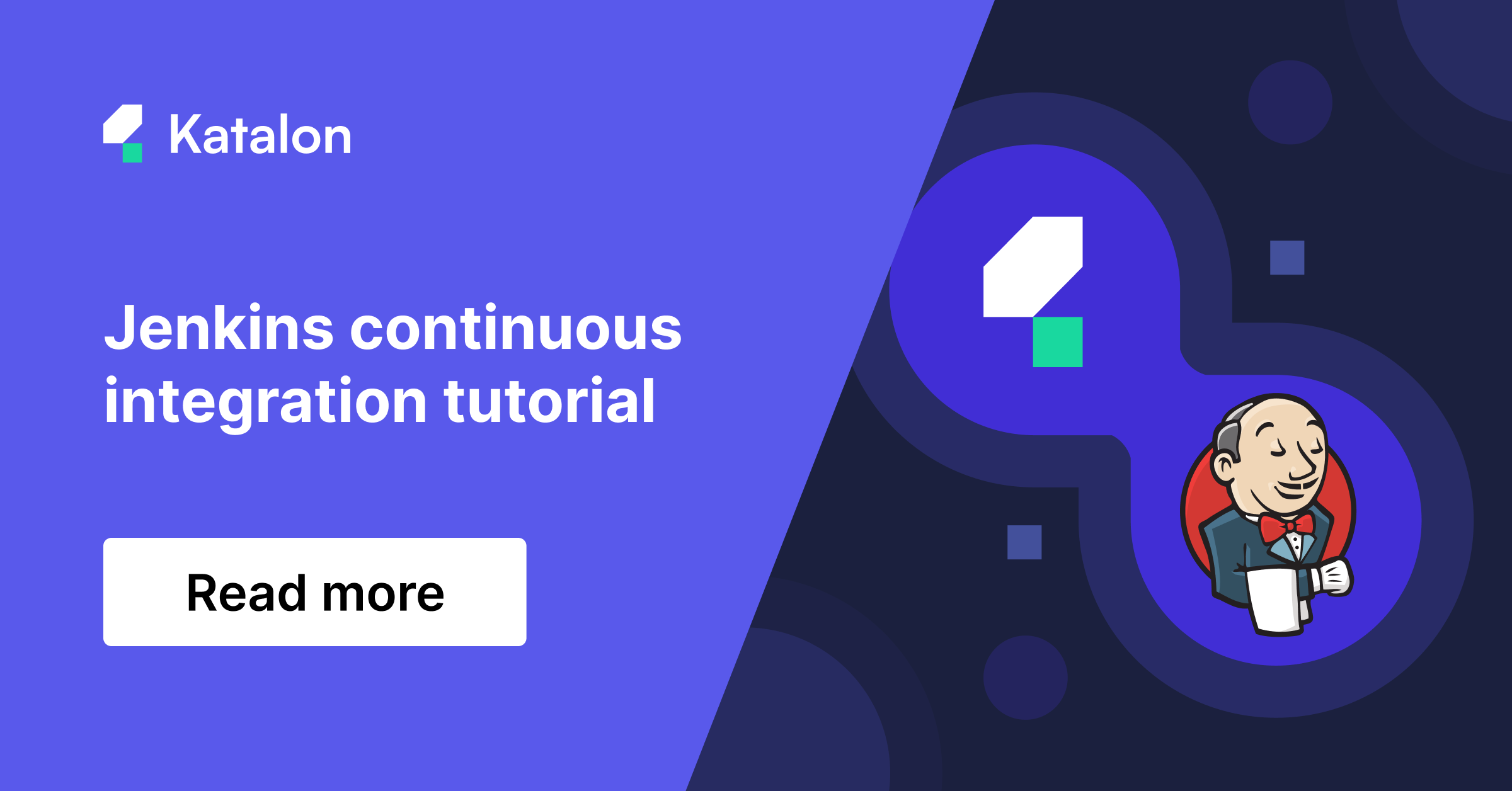 Jenkins Continuous Integration With Katalon: A Complete Guide