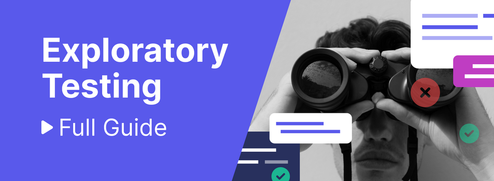 Exploratory Testing Explained: Best Practices & Free Template