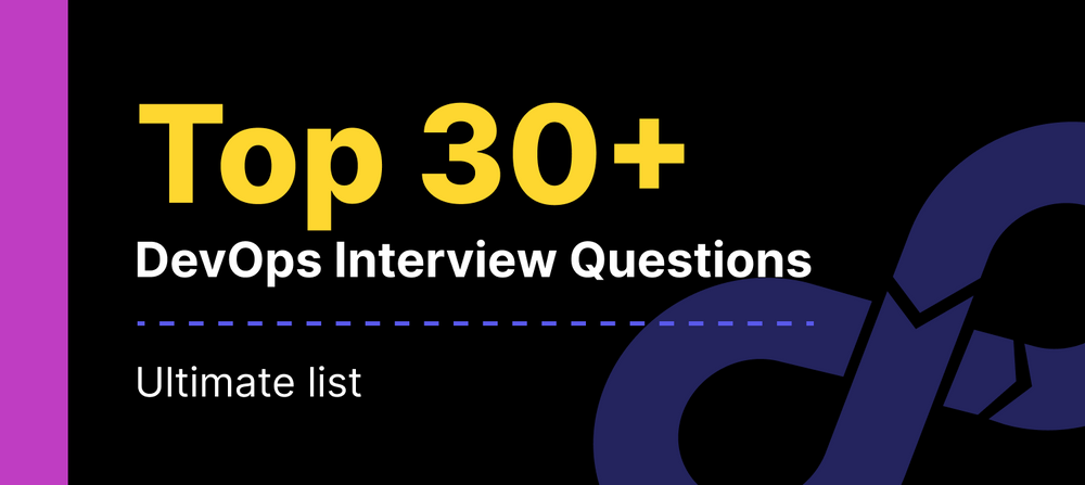 Top 30+ DevOps interview questions [Ultimate list]