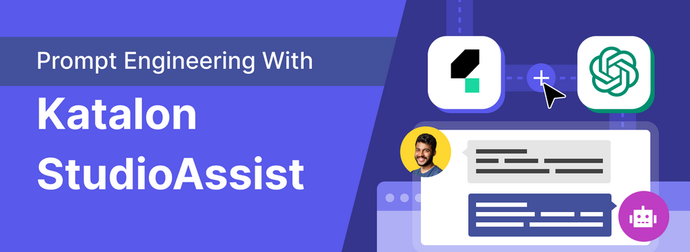 Mastering Prompt Engineering: Unleashing the full potential of StudioAssist in Katalon Studio