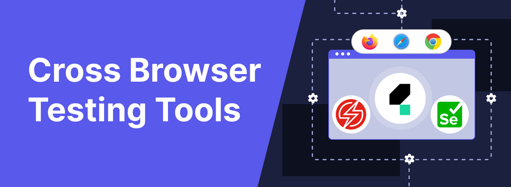 Top 8 Cross-Browser Testing Tools for Mobile & Web | Updated 2025