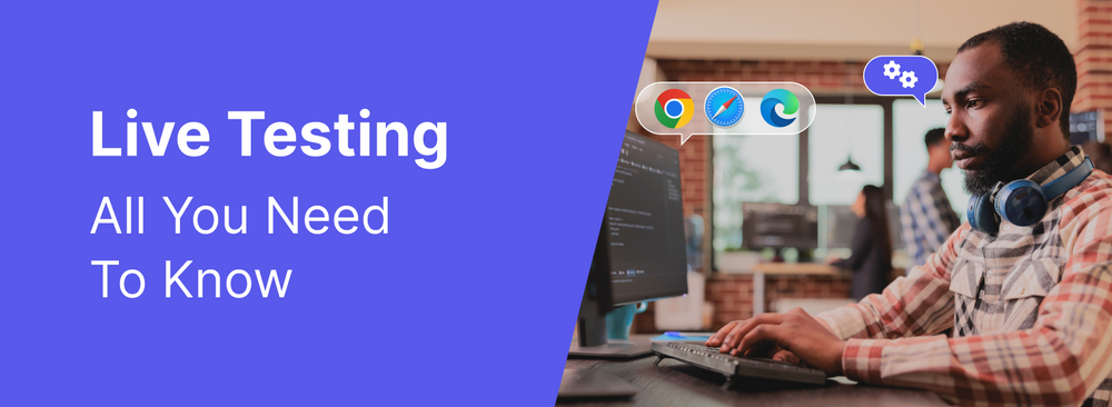 What is Live Testing? Guide To Do Live Testing In-depth