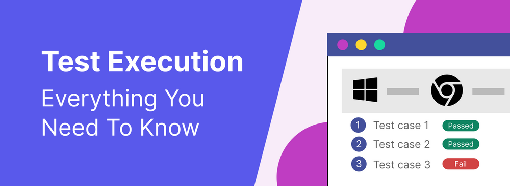 Test Execution: A Guide To Do It The Right Way