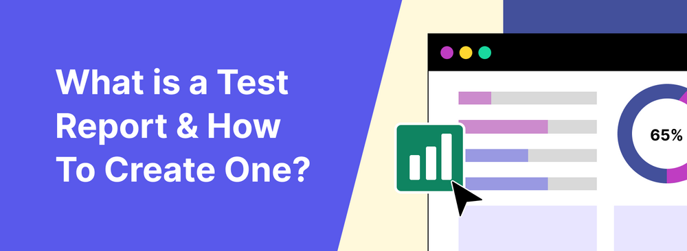 What is a Test Report? A Comprehensive Guide To Build One