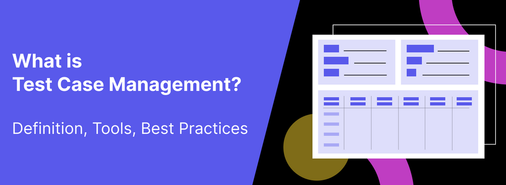 What is Test Case Management? A Complete Guide