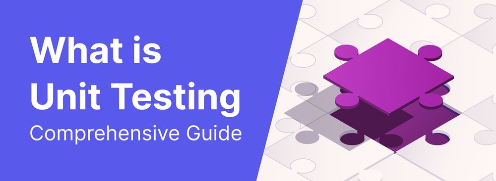 What is Unit Testing? A Comprehensive Guide