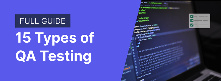 15 Different Types Of QA Testing You Should Know