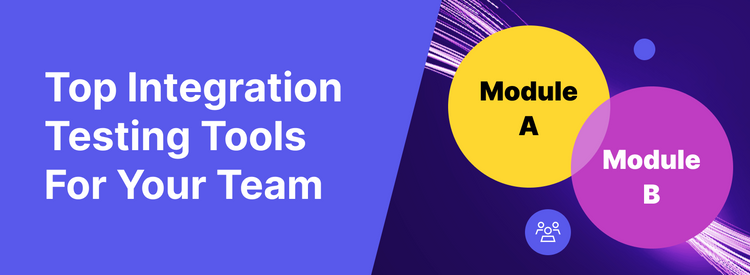 Top 10 Best Integration Testing Tools On The Market