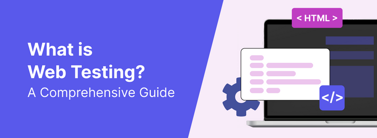 What is Web Testing? A Comprehensive Guide