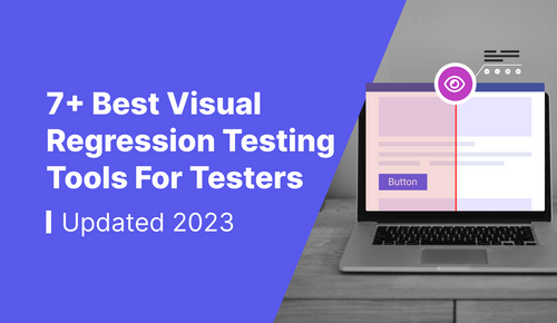 7+ Best Visual Regression Testing Tools For Testers