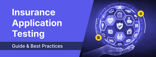 Insurance Application Testing: Guide & Best Practices