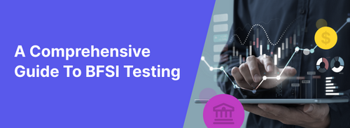 BFSI Testing: A Comprehensive Guide