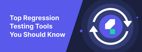 What is Regression Testing? Definition, Tools, Best Practices