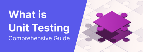 What is Unit Testing? A Comprehensive Guide