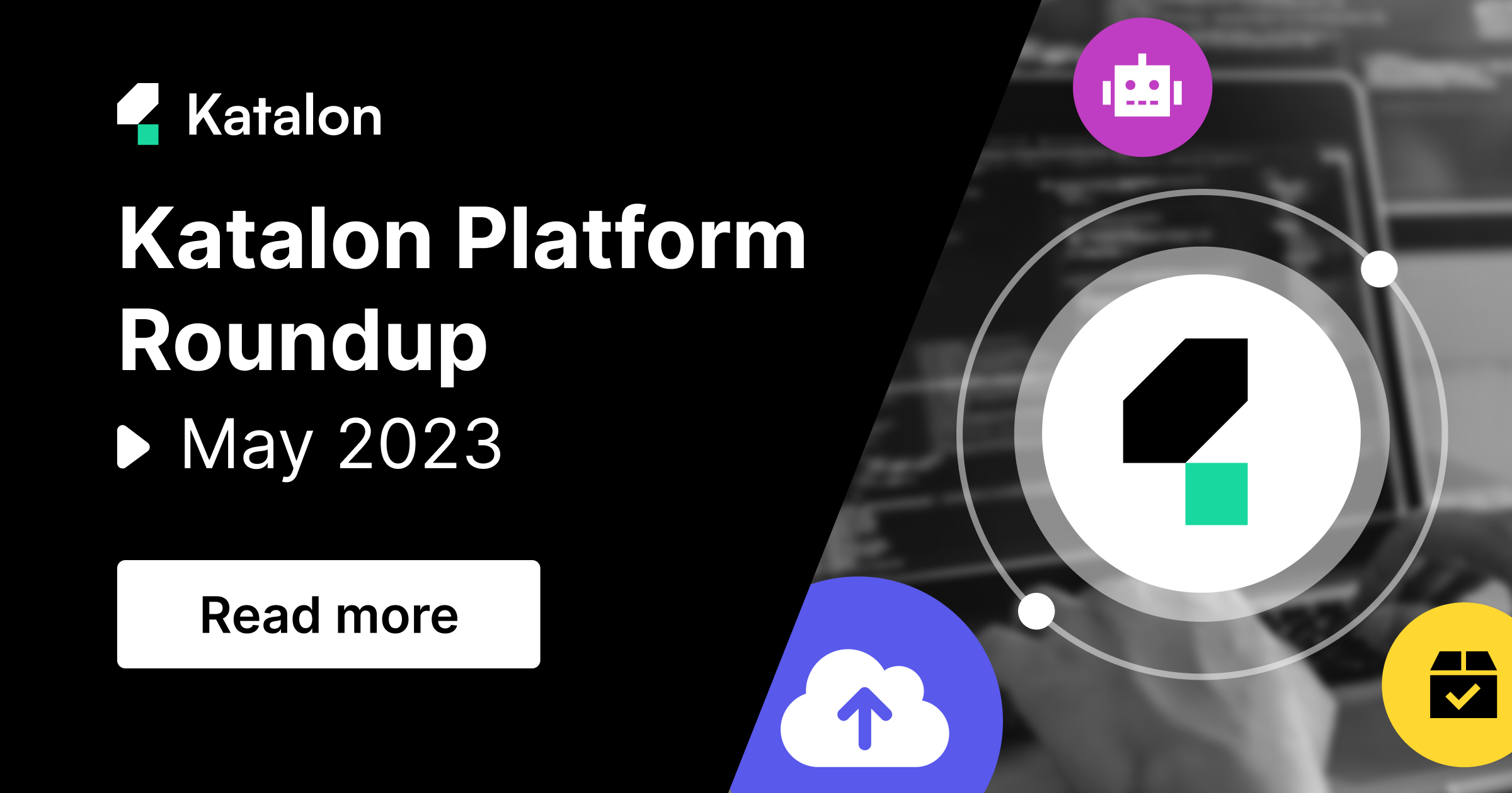 Katalon Platform Roundup May 2023