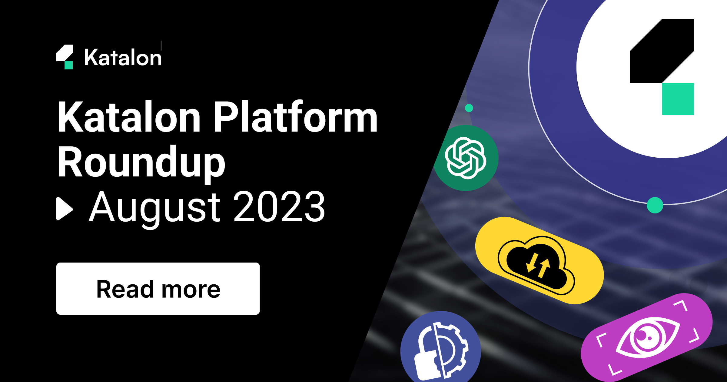 Katalon Platform Roundup August 2023