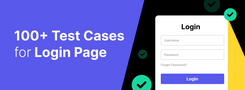 100 Test Cases For Login Page (With Template + Detailed Guide)