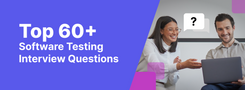 Top 60+ Software Testing Interview Questions & Answers in 2025