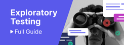 Exploratory Testing Explained: Best Practices & Free Template