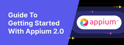 A Complete Guide to Appium 2.0 for 2025