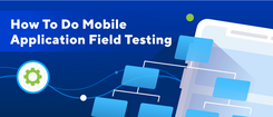 Field Testing for Mobile Application | Mobile Software Testing