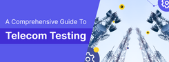 Telecom Testing: Definition, Tools & Examples