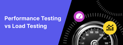 Performance Testing vs Load Testing: A Detailed Comparison
